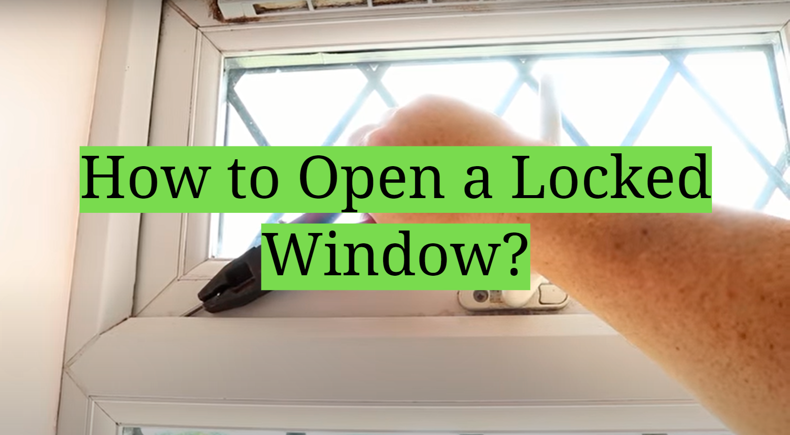 How to Open a Locked Window? - HomeProfy