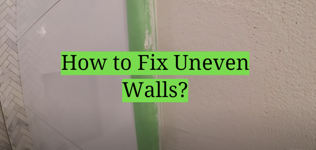 How to Fix Uneven Walls? - HomeProfy
