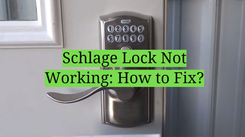 Schlage Lock Not Working: How to Fix? - HomeProfy