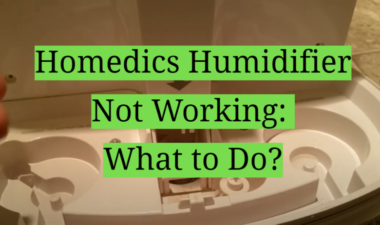 Homedics Humidifier Not Working: What to Do? - HomeProfy