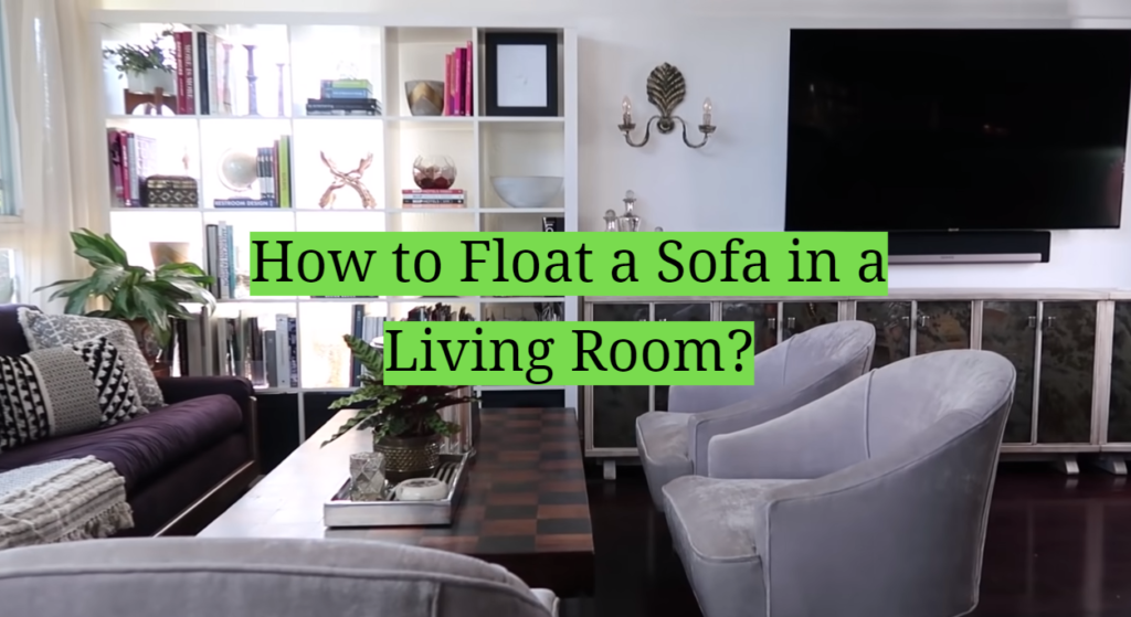 How to Float a Sofa in a Living Room? - HomeProfy