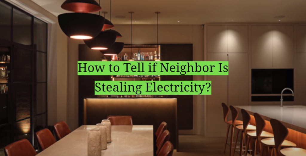 How to Tell if Neighbor Is Stealing Electricity? - HomeProfy